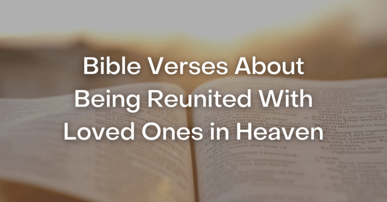 39+ Bible Verses About Being Reunited With Loved Ones in Heaven