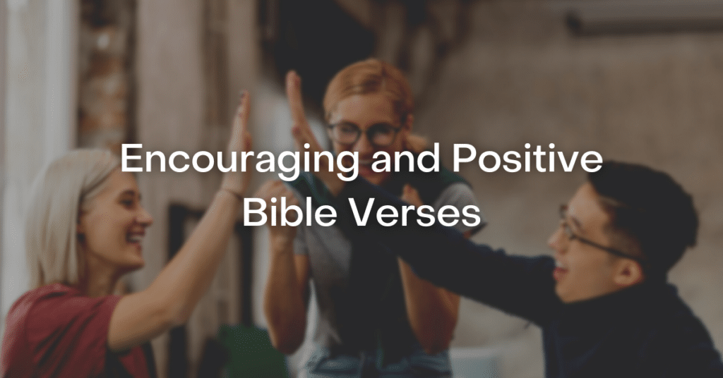 53+ Encouraging and Positive Bible Verses