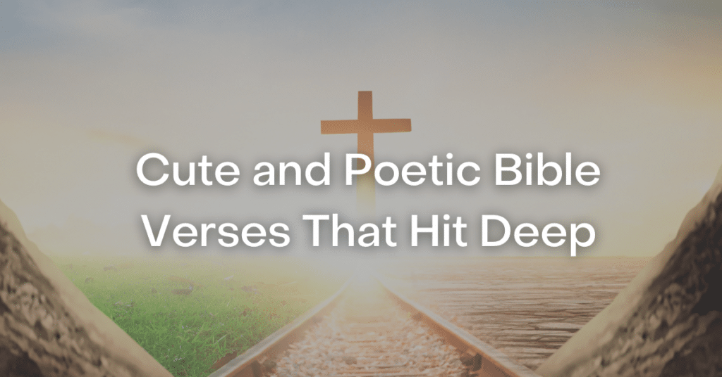51+ Cute and Poetic Bible Verses That Hit Deep