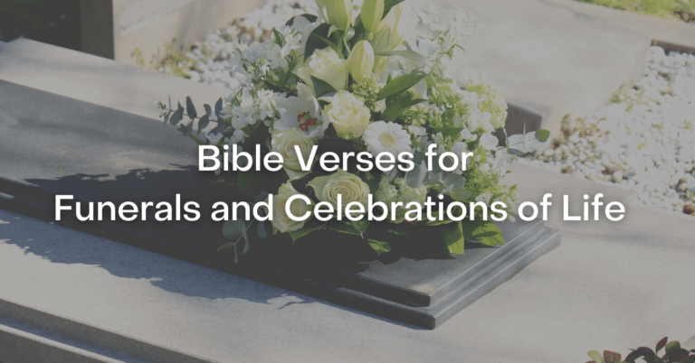 37+ Bible Verses for Funerals and Celebrations of Life