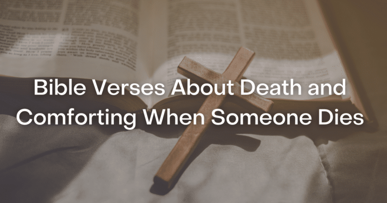 47+ Bible Verses About Death and Comforting When Someone Dies