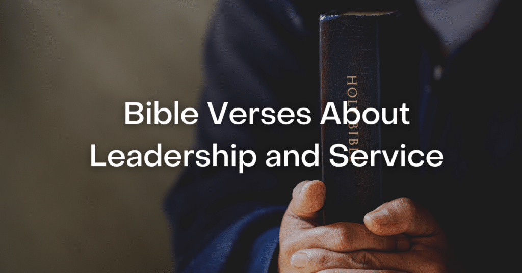 37+ Bible Verses About Leadership and Service