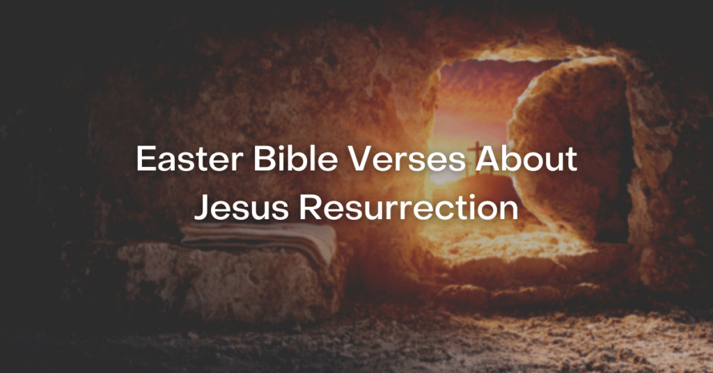 53+ Easter Bible Verses About Jesus Resurrection
