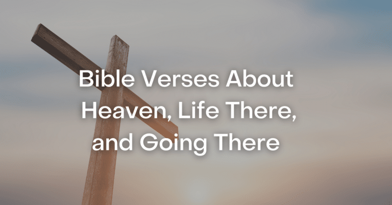 37+ Bible Verses About Heaven, Life There, and Going There