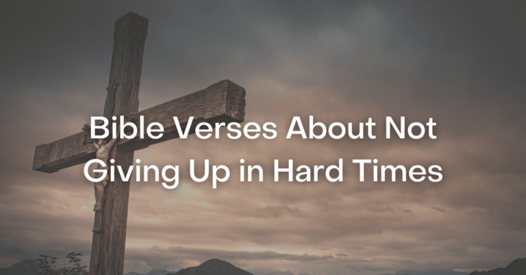 53+ Bible Verses About Not Giving Up in Hard Times