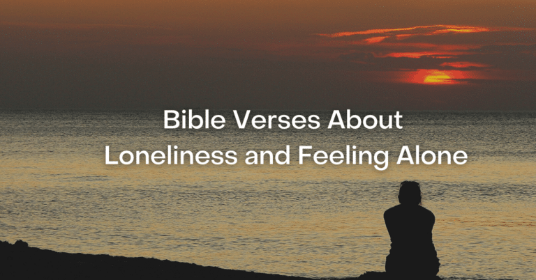 53+ Bible Verses About Loneliness and Feeling Alone