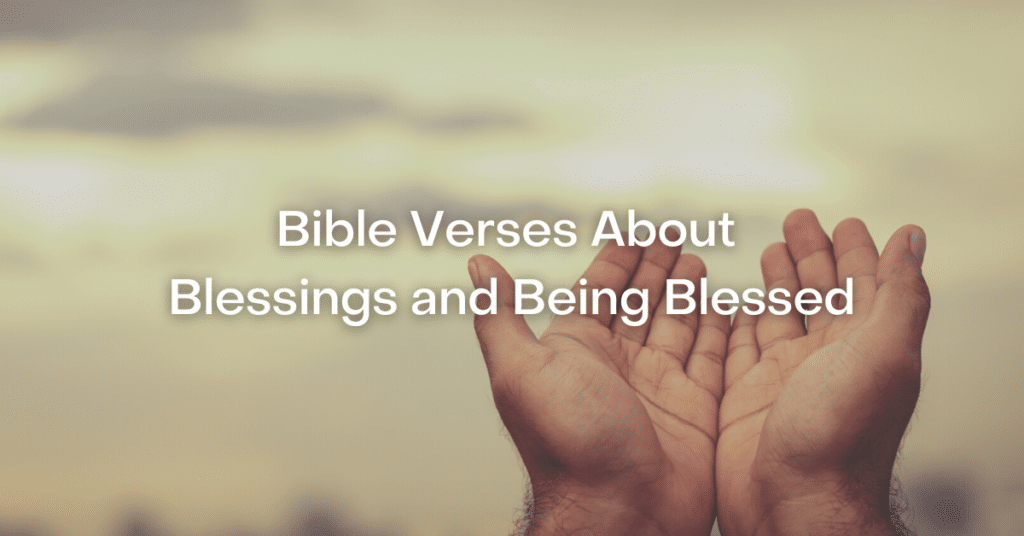 53+ Bible Verses About Blessings and Being Blessed