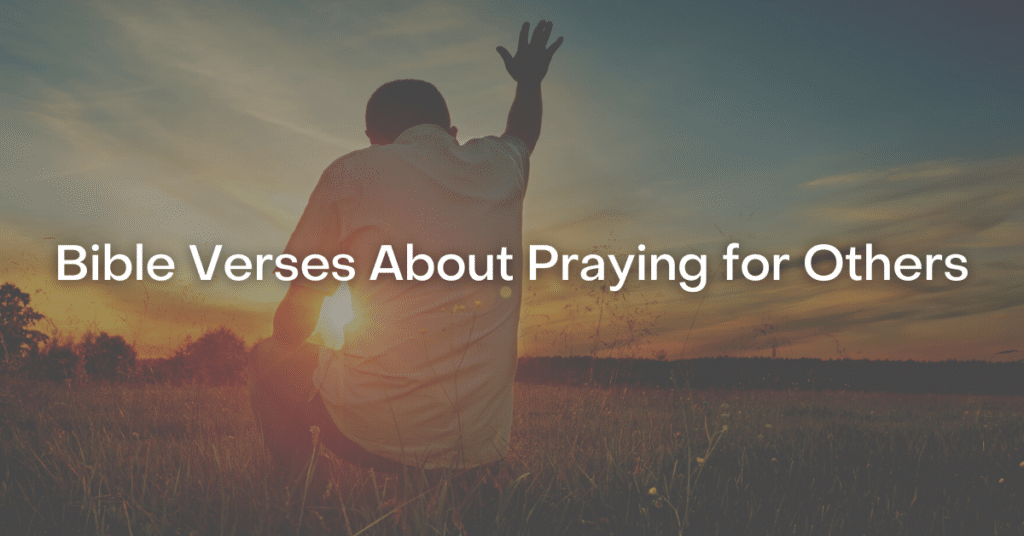 53+ Bible Verses About Praying for Others